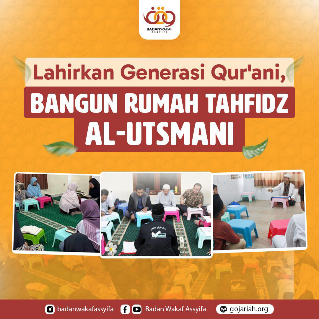 Lahirkan Generasi Qur'ani, Bangun Rumah Tahfidz Al-Utsmani - Badan Wakaf Assyifa Lahirkan ...